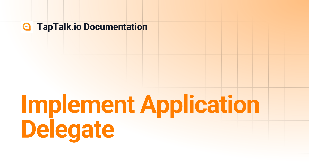 Implement Application Delegate | TapTalk.io Documentation