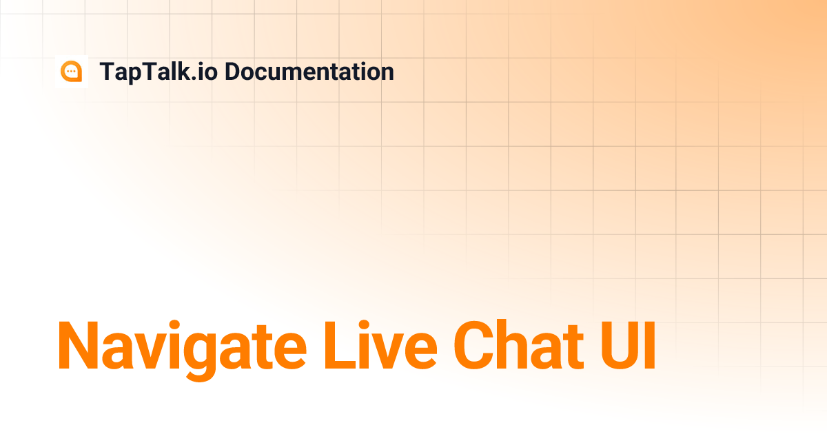 Navigate Live Chat UI | TapTalk.io Documentation