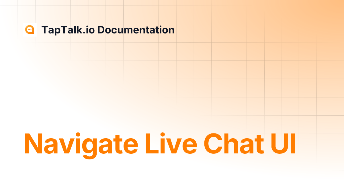 Navigate Live Chat UI | TapTalk.io Documentation